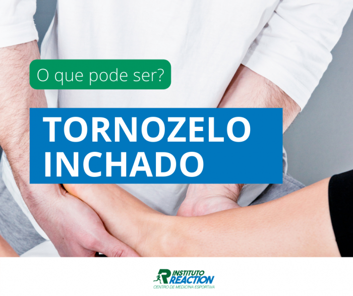 Tornozelo inchado, o que pode ser?